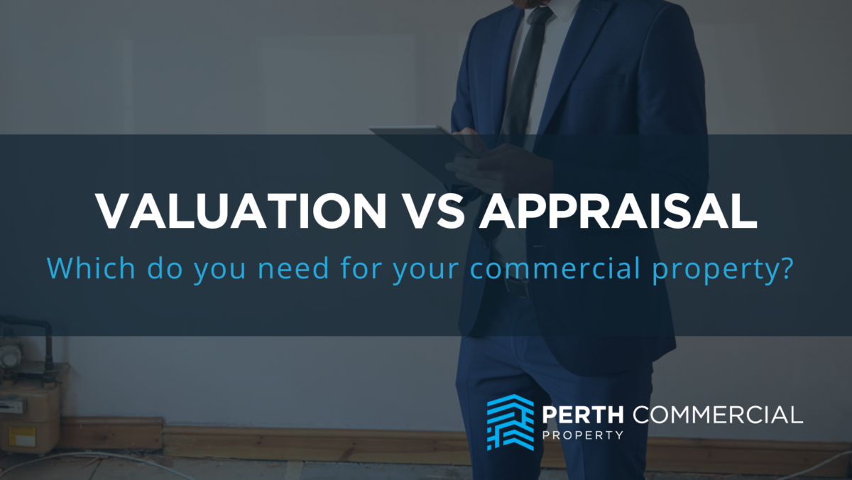 Commercial Property Valuations & Appraisals Perth - What's The Difference